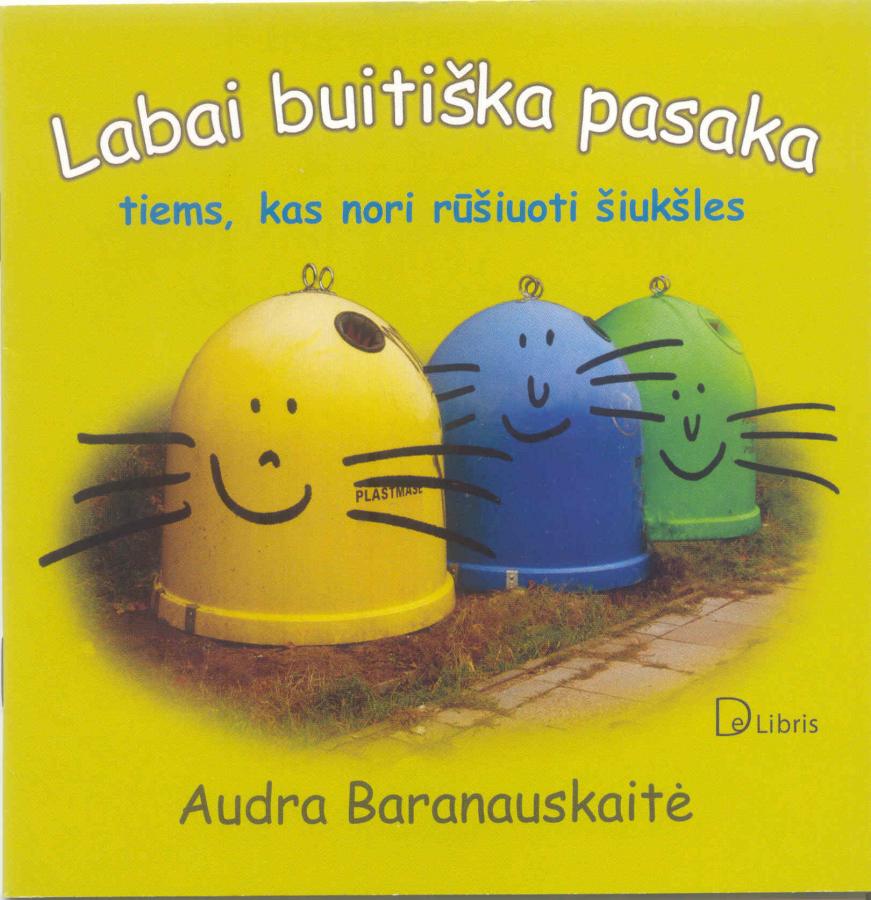 Audronė Urbakavičienė - Labai buitiška pasaka tiems, kas nori rūšiuoti ...