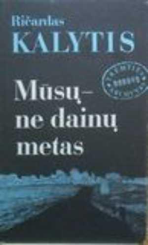Ričardas Kalytis - Mūsų – ne dainų metas | ELVIS