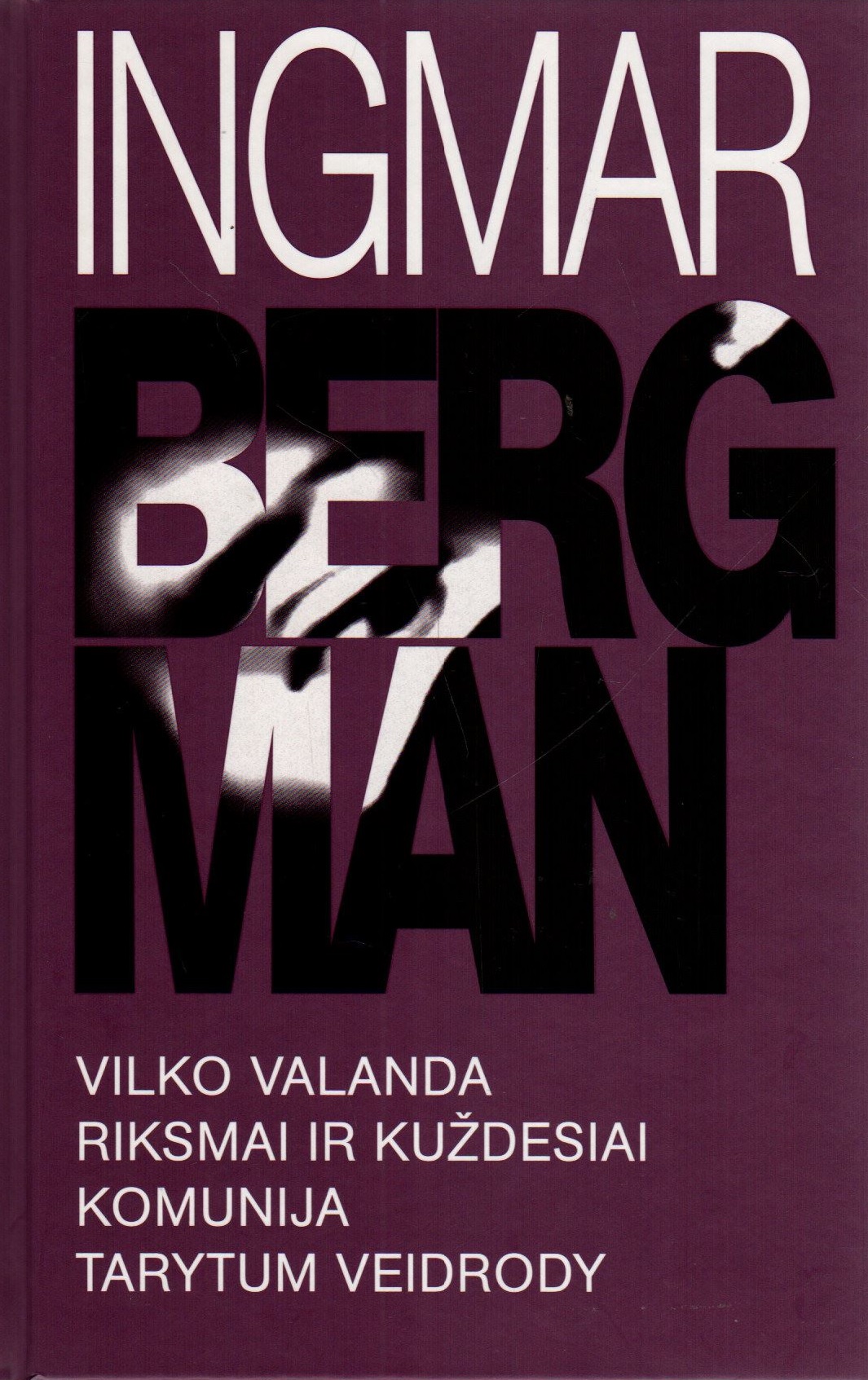 Ingmar Bergman - Vilko valanda ; Riksmai ir kuždesiai ; Komunija ...