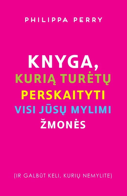 Philippa Perry - Knyga, kurią turėtų perskaityti visi jūsų mylimi ...